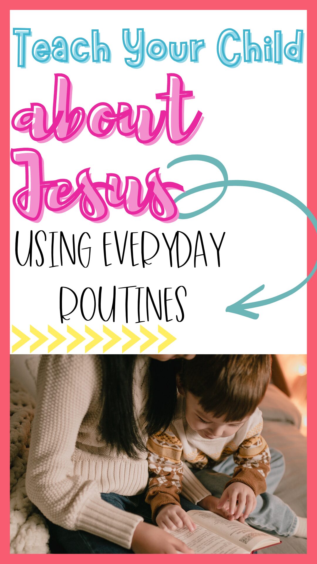How to Teach Your Child about Jesus Through Everyday Routines - The ...